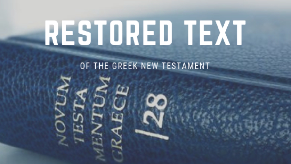 What Can We Do to Establish Faith In the Restored Text of the New ...