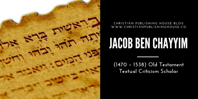 Jacob ben Chayyim (c. 1470 – c. 1538) Old Testament Textual Criticism ...