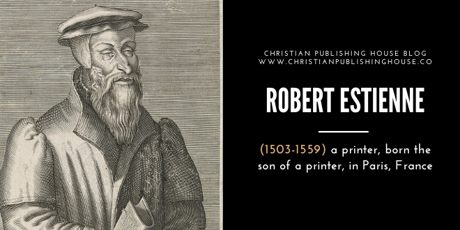 Robert Estienne: A Printer Who Left His Mark - Christian Publishing ...