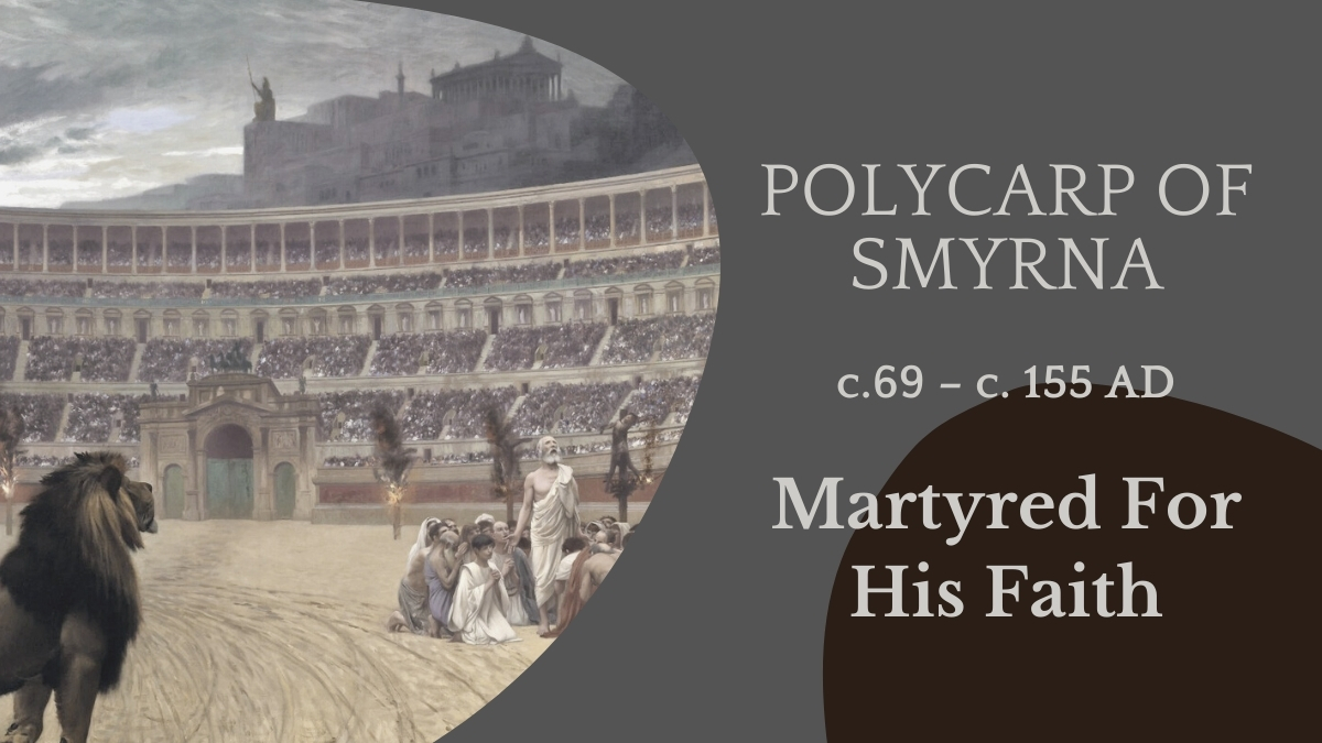 EARLY CHRISTIANITY: Polycarp of Smyrna - Martyred for His Faith ...