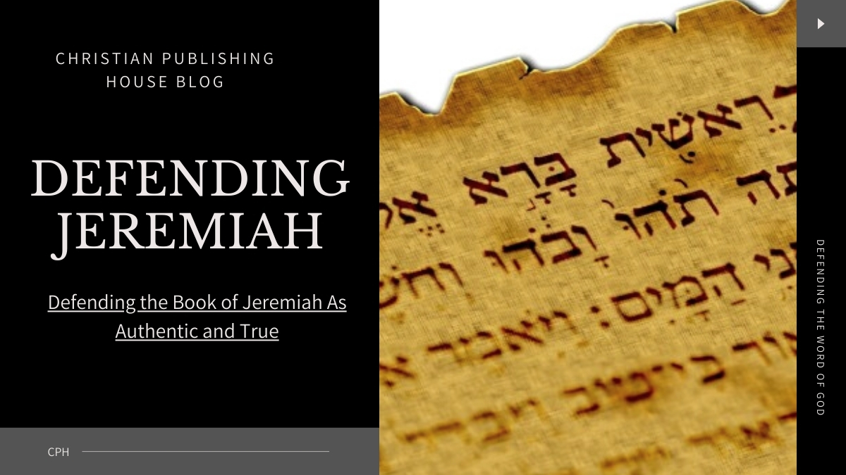 Defending the Book of Jeremiah As Authentic and True - Christian ...