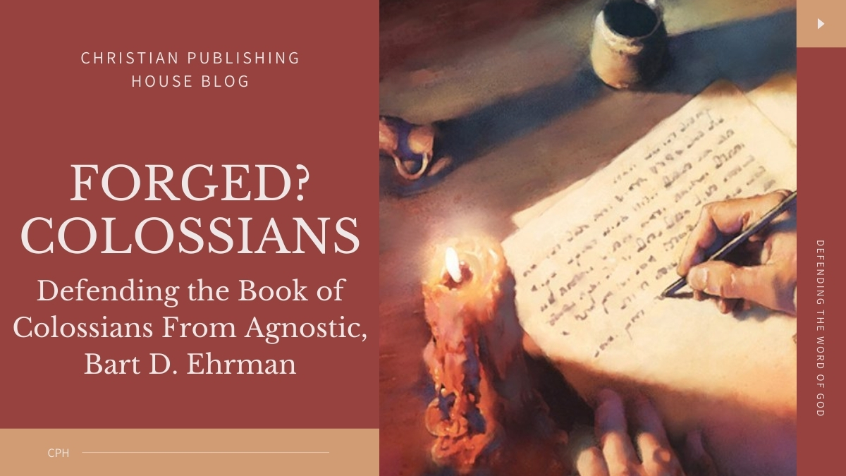 Could the Epistle to the Colossians Have Been Forged, or Does the ...