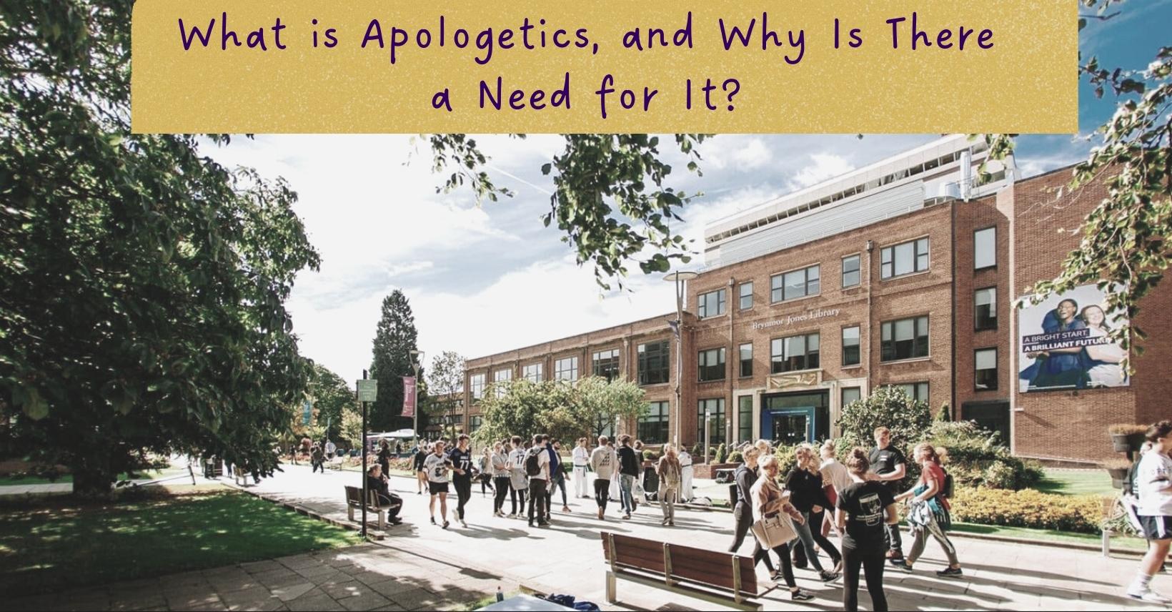 What is Christian Apologetics, and Why Is There a Need for It ...