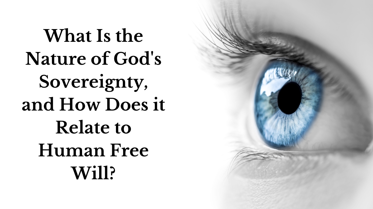 What Is the Nature of God's Sovereignty, and How Does it Relate to ...