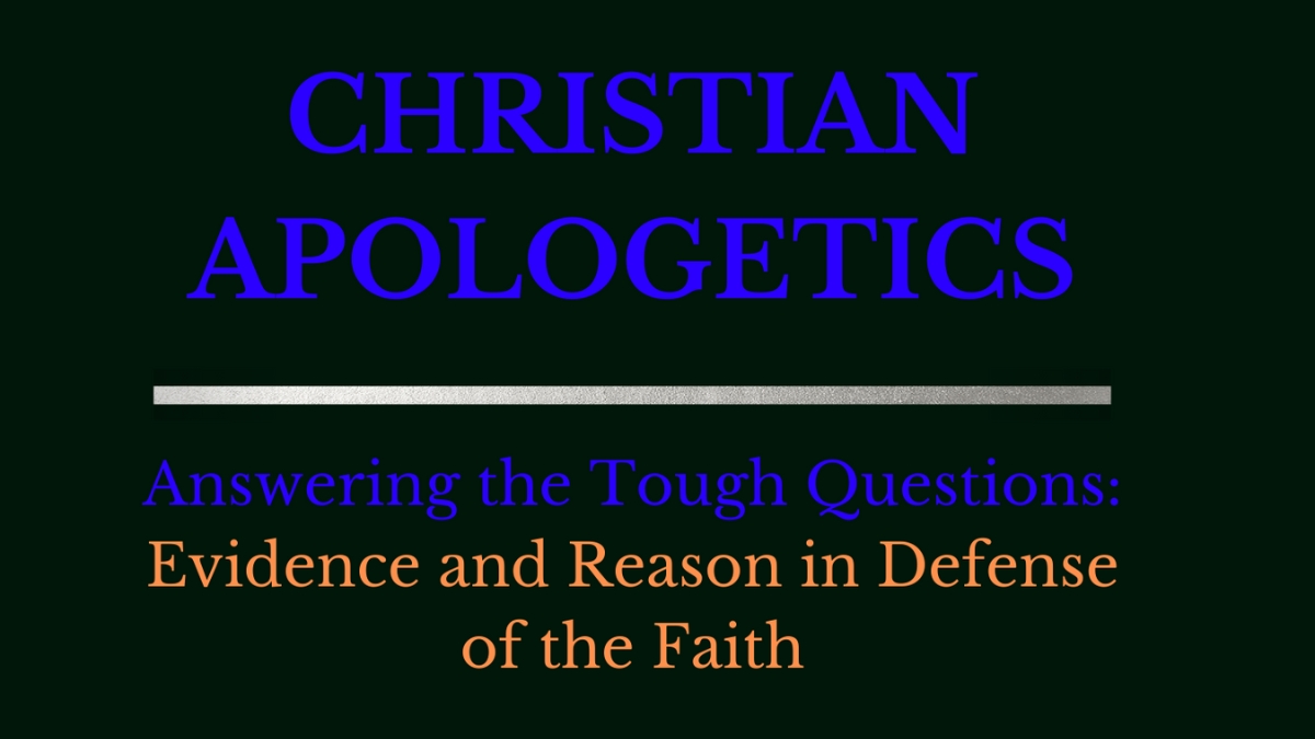 How Does Christian Apologetics Answer the Toughest Challenges to the ...